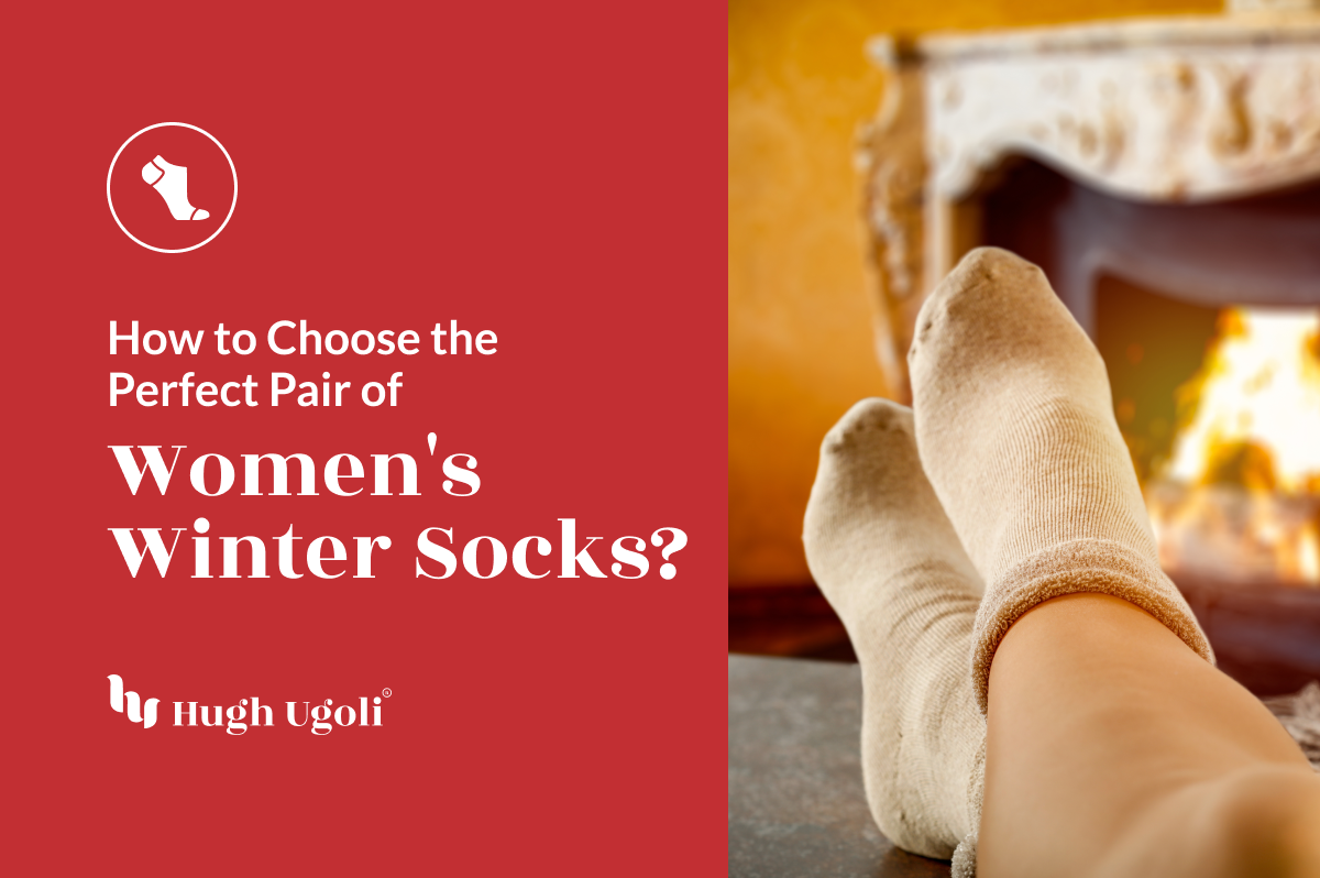 How to Choose the Perfect Pair of Socks for Women's Winter | Hugh Ugoli Socks