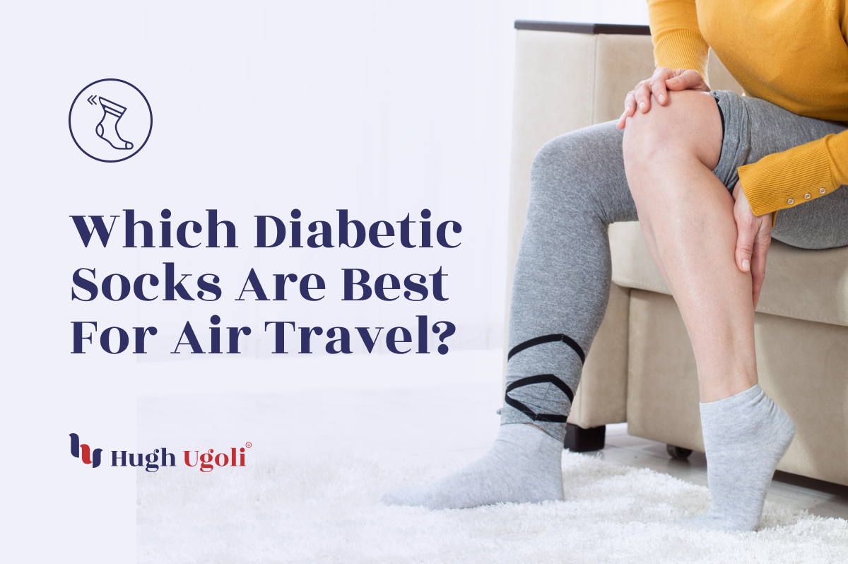 Which Diabetic Socks Are Best For Air Travel? | Hugh Ugoli Socks