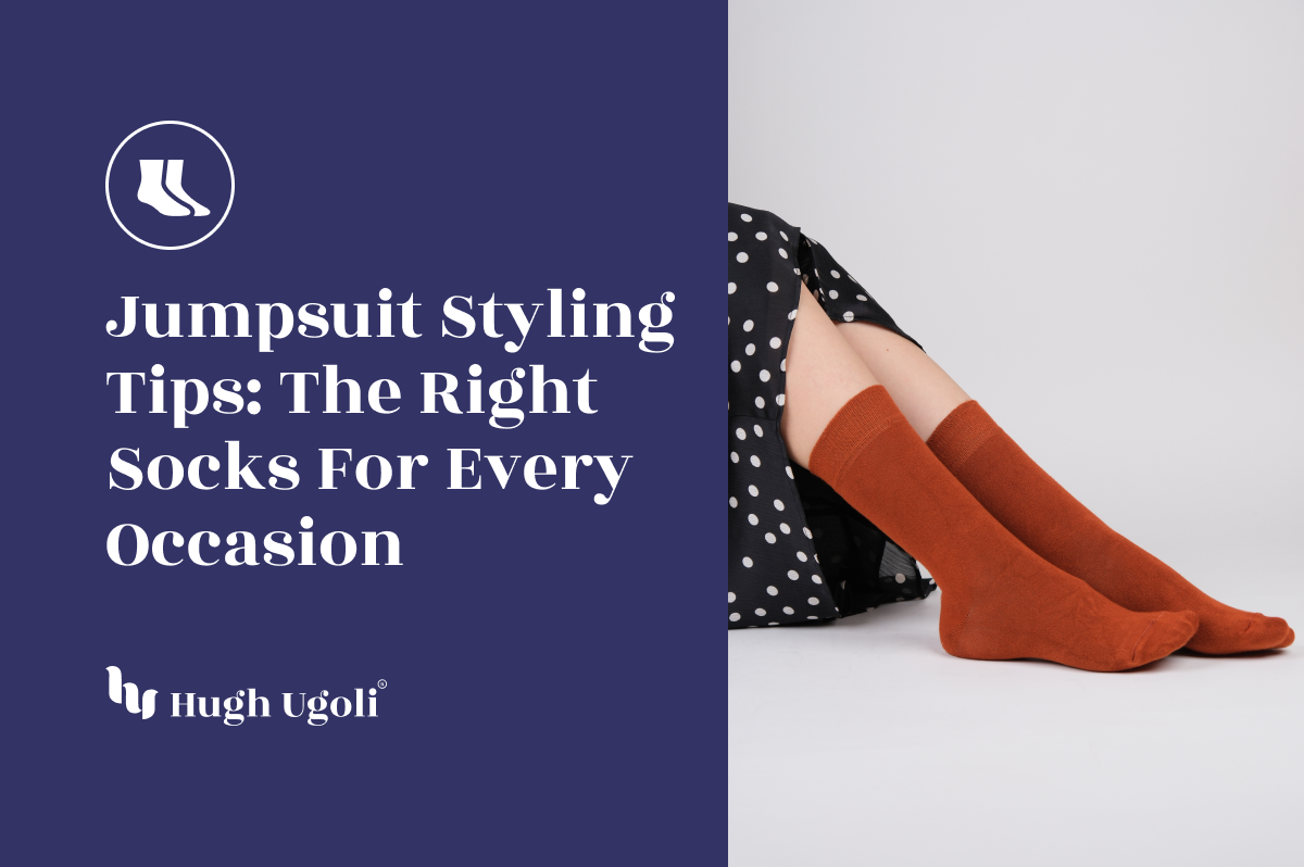 Jumpsuit Styling Tips: The Right Socks for Every Occasion | Hugh Ugoli Socks
