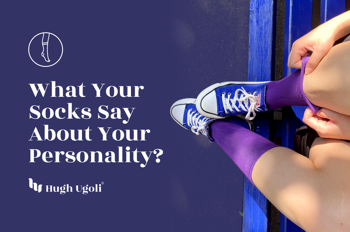 What Your Socks Say About Your Personality | Hugh Ugoli Socks